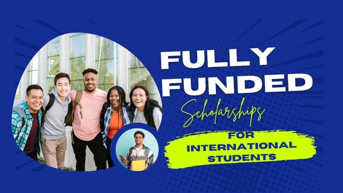 Fully Funded Scholarships 2026 (For International Students) – Top ...